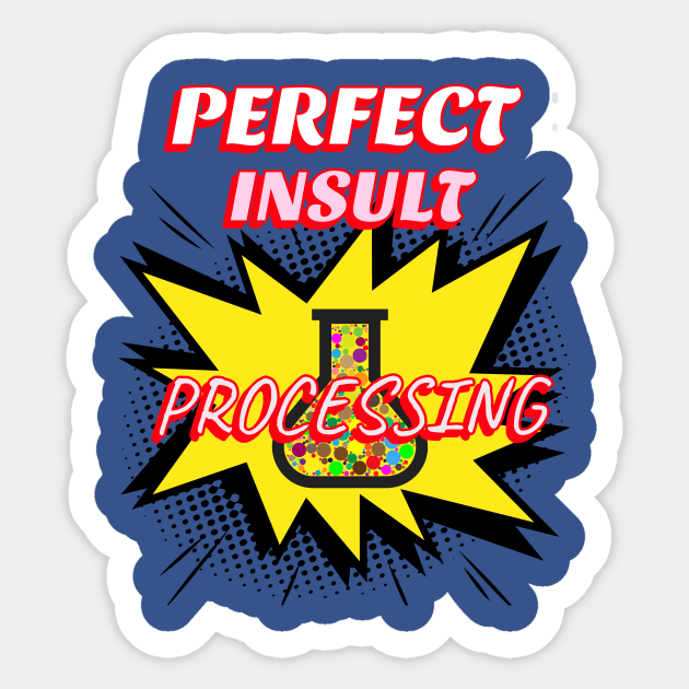 perfect insult processing - Processing - Sticker | TeePublic